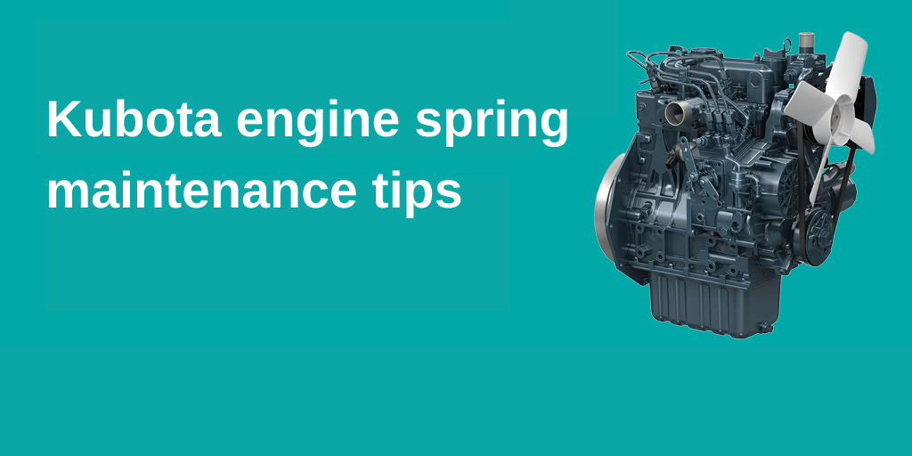 Spring maintenance tips for your Kubota diesel engine - Kubota